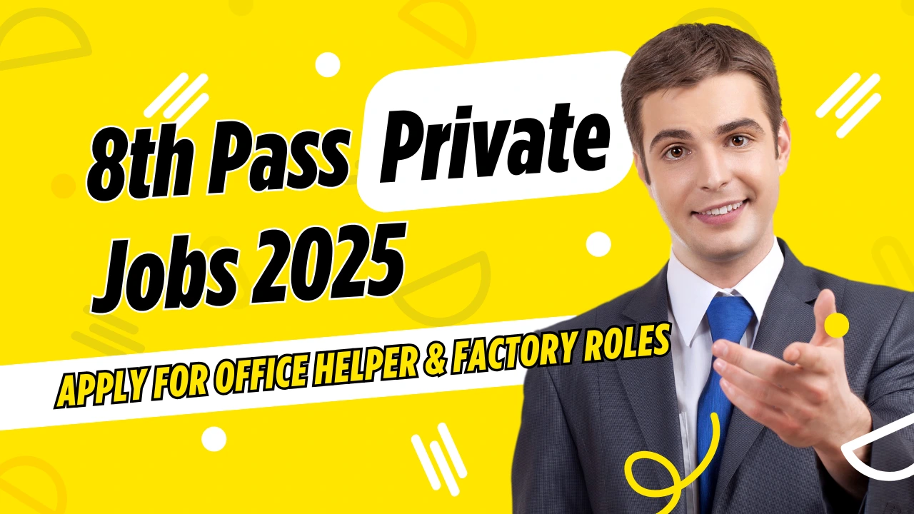 8th Pass Private Jobs 2025 – Apply Online for Office Helper & Factory Roles